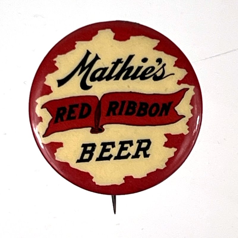 Item #26651 1912 Mathie's Red Ribbon Beer Pinback